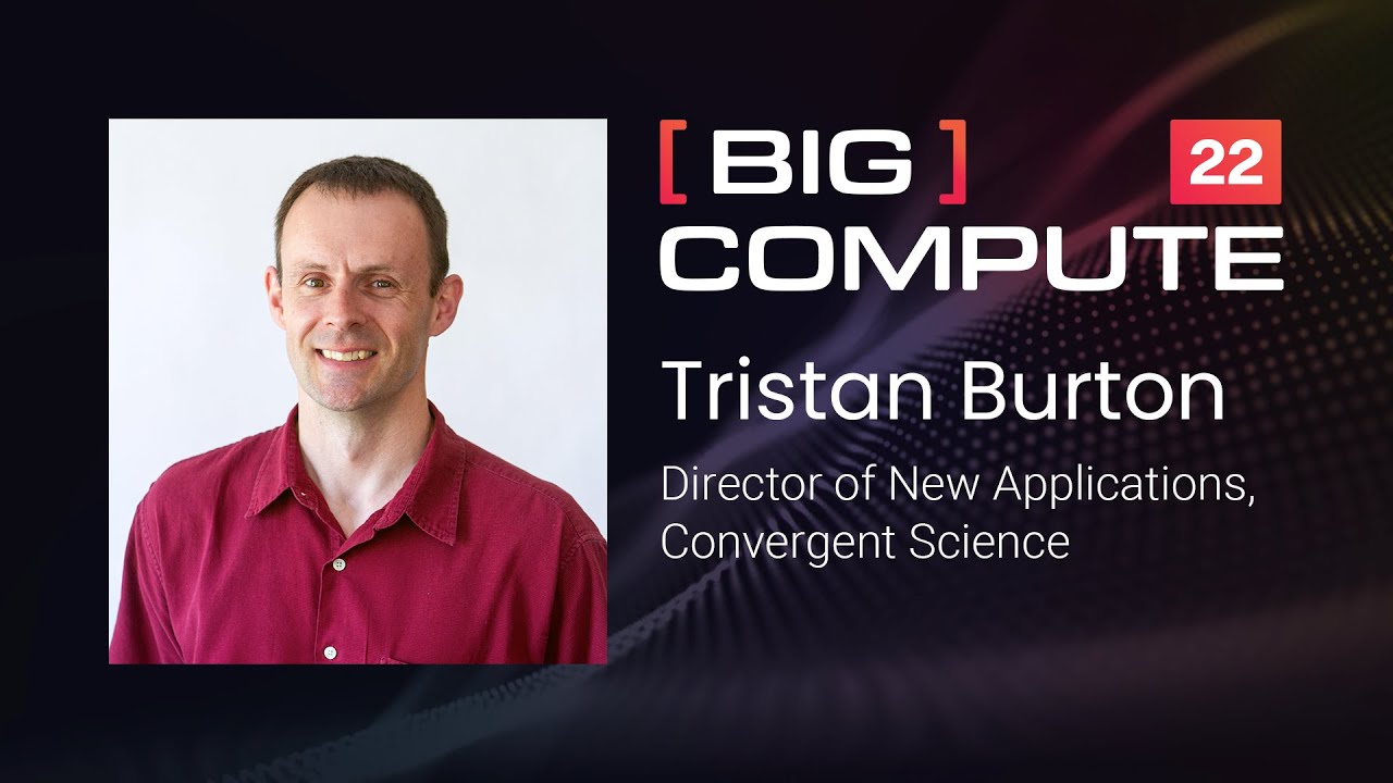 Enabling the Simulation Multiverse | Tristan Burton, Convergent Science ...