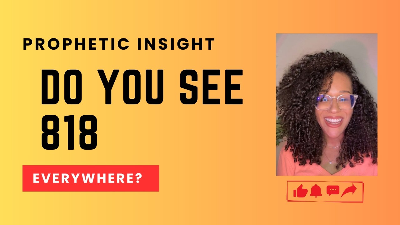 The Significance of 818: Prophetic Upliftment and Blessings 👀💜 - YouTube