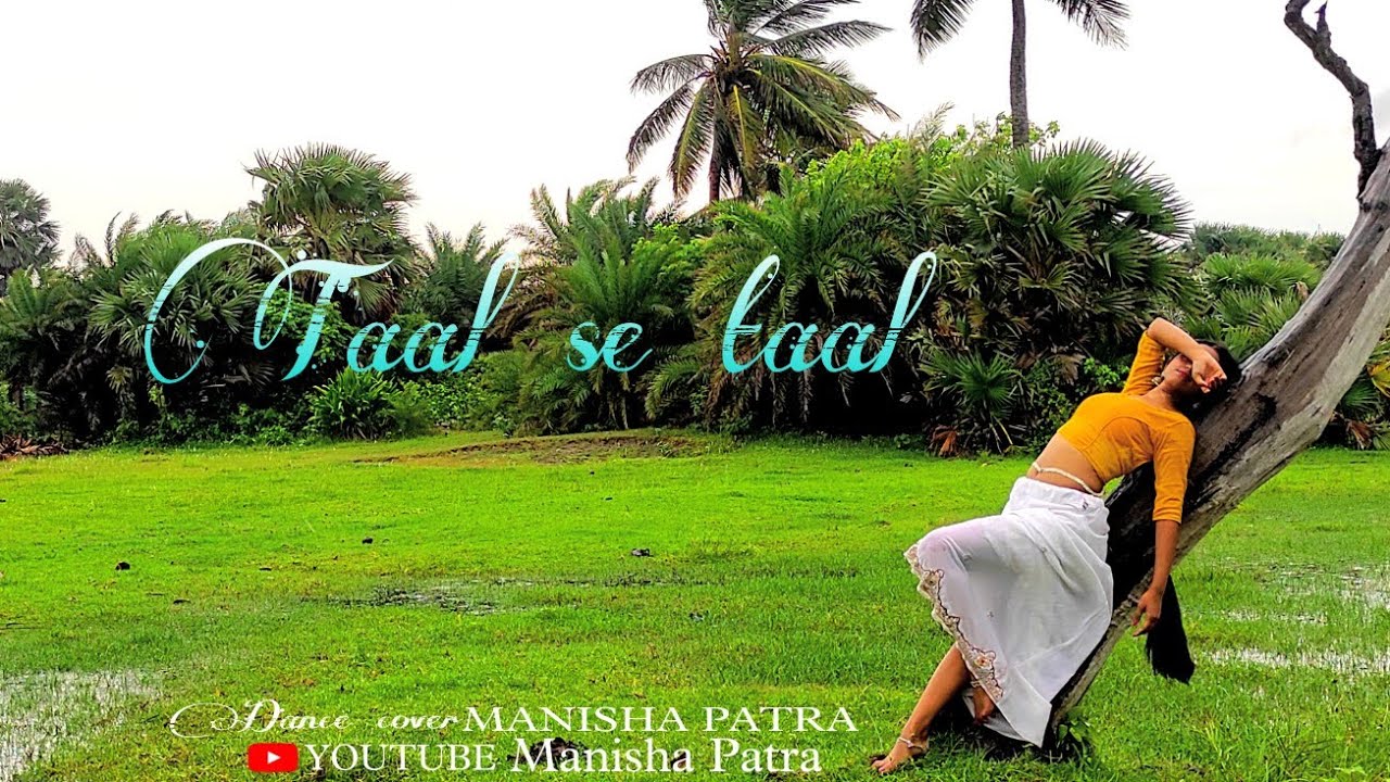 Taal se taal mila || Dance cover || Manisha Patra || Taal - YouTube