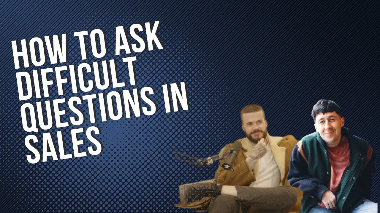 How to ask difficult questions in sales - YouTube