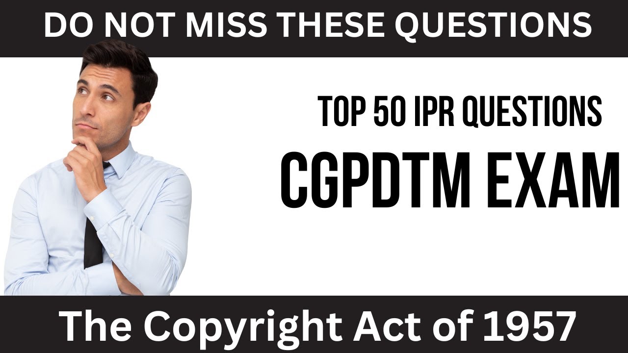 Mastering CGPDTM Exam: Top 50 IPR Questions with Copyright Act of 1957 ...