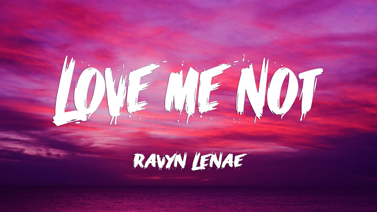 Ravyn Lenae - Love Me Not (Lyrics) - YouTube