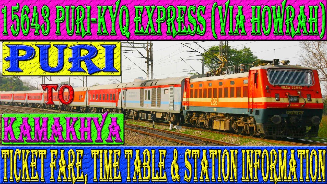 15643 | Puri to Kamakhya Express (Via Howrah) | Ticket Fare, Time Table ...