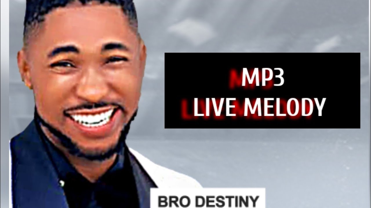 bro destiny MP3 LIVE MELODY - YouTube