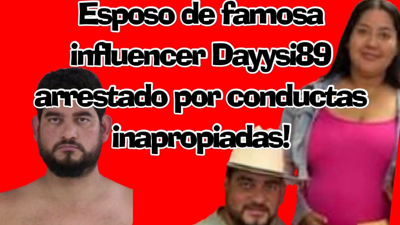 Esposo de Dayysi89 arrestado por conductas inapropiadas con menores de ...