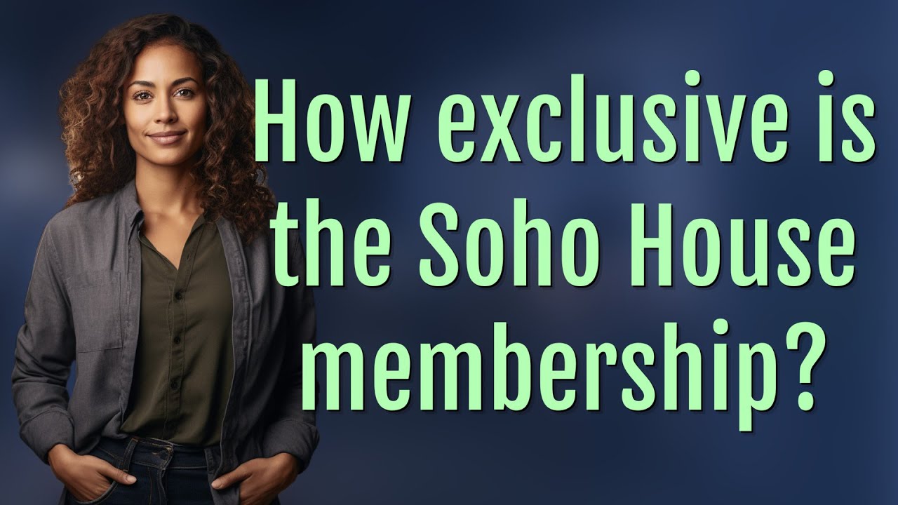 How exclusive is the Soho House membership? - YouTube
