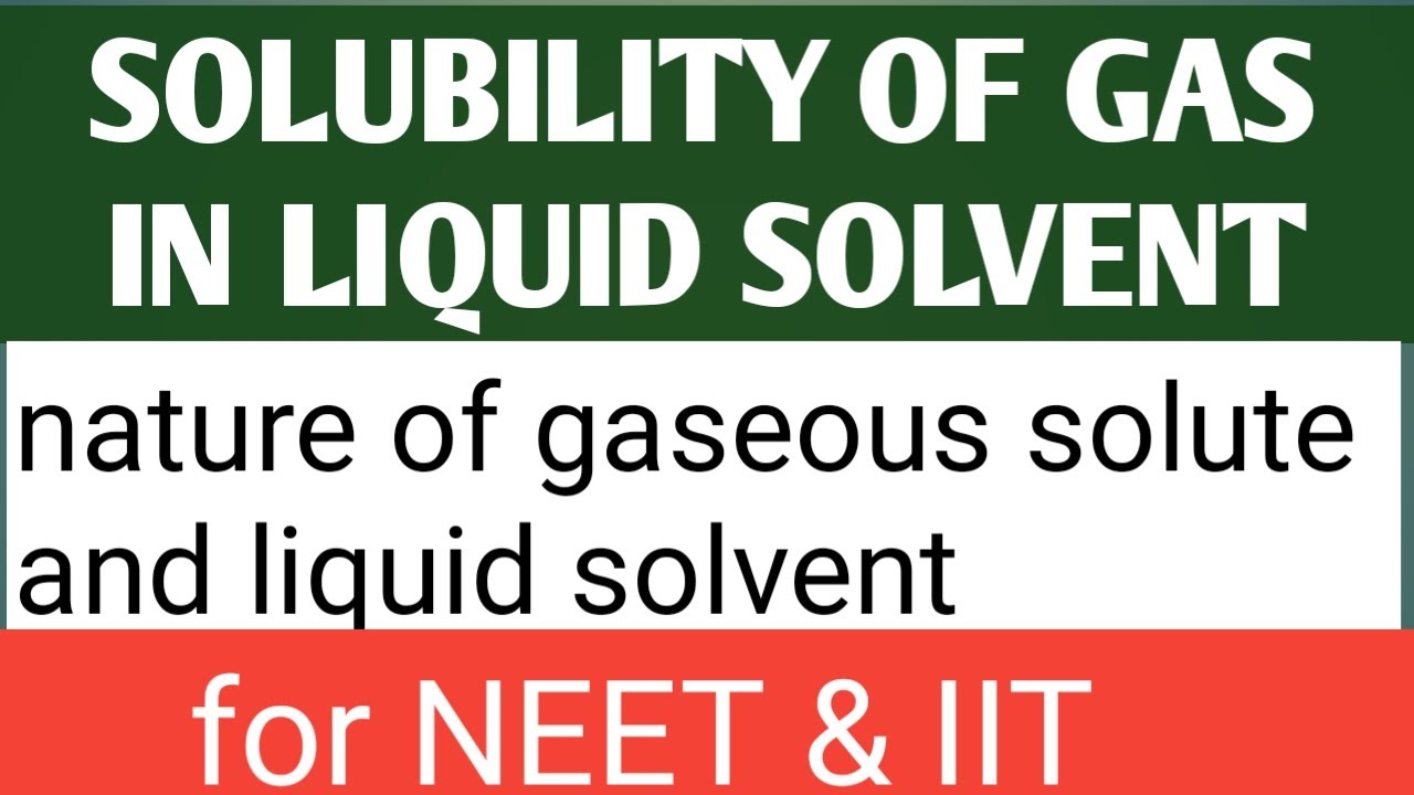 SOLUBILITY OF GAS IN LIQUID nature of gas & solvent - YouTube
