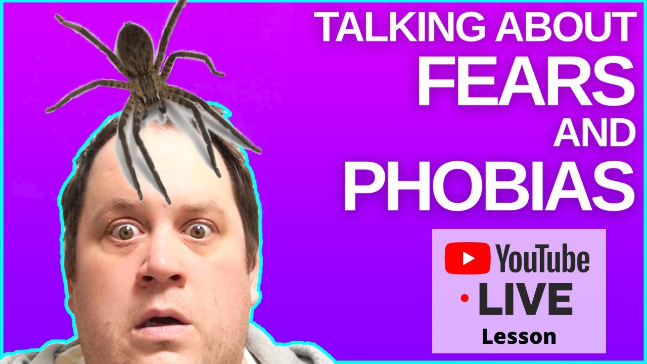 TALKING ABOUT FEARS AND PHOBIAS - LIVE LESSON - YouTube