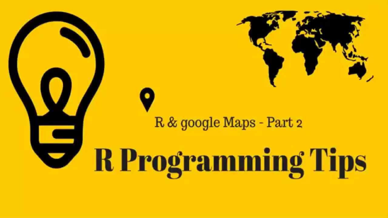 R Programming Tips: R & Google Maps - Part 2 - YouTube