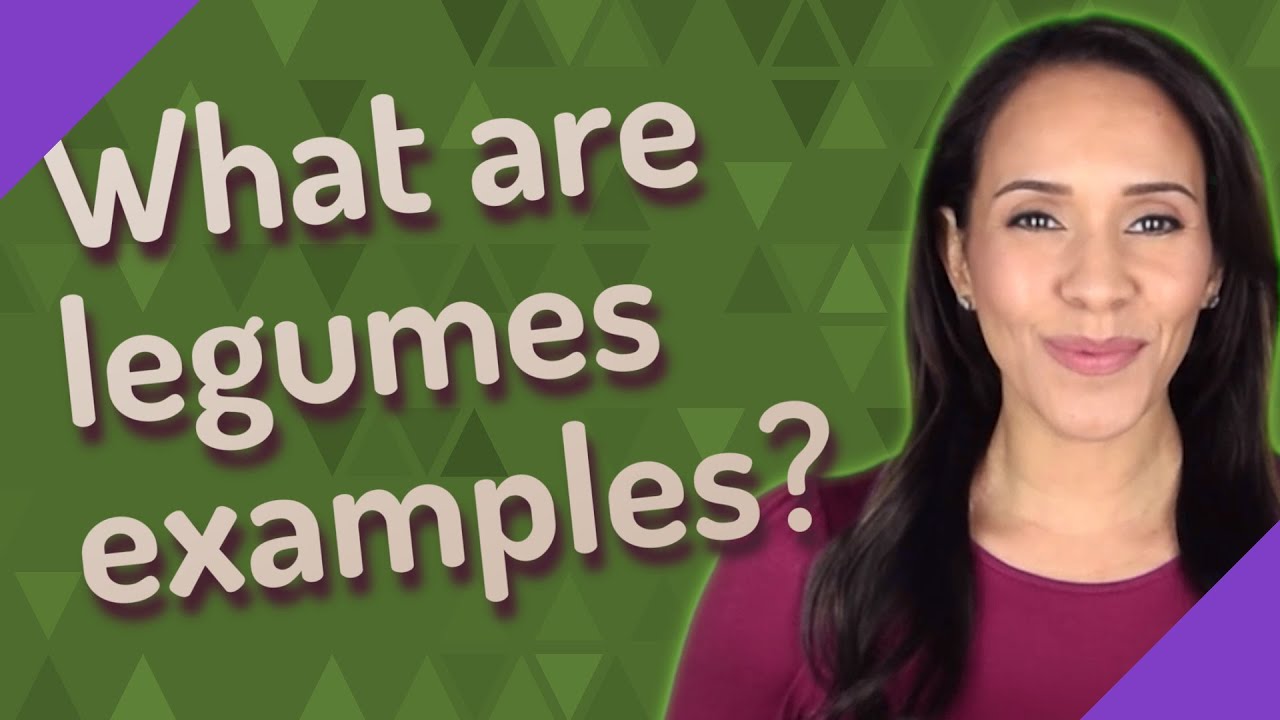 What are legumes examples? - YouTube