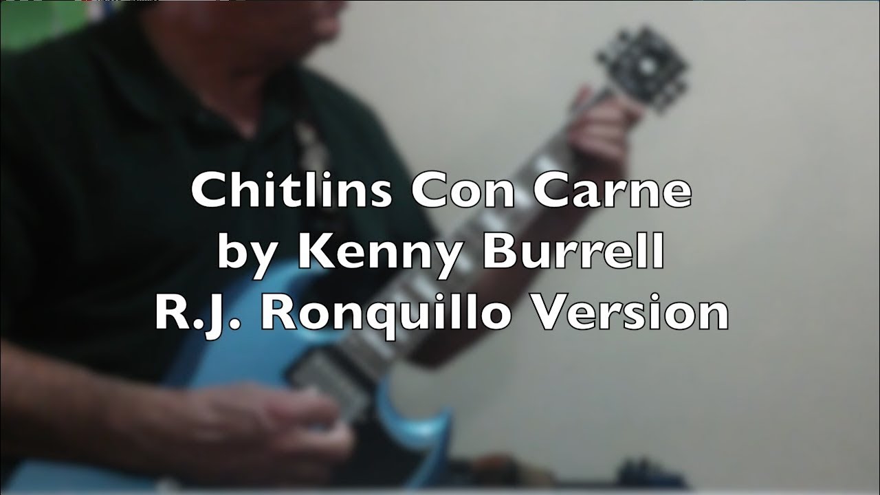 "Chitlins Con Carne" by Kenny Burrell - R.J. Ronquillo version ...
