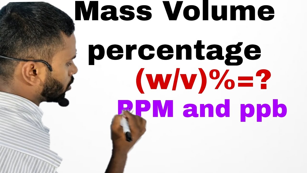 Mass Volume percentage (w/v)% and ppm and ppb with questions - YouTube