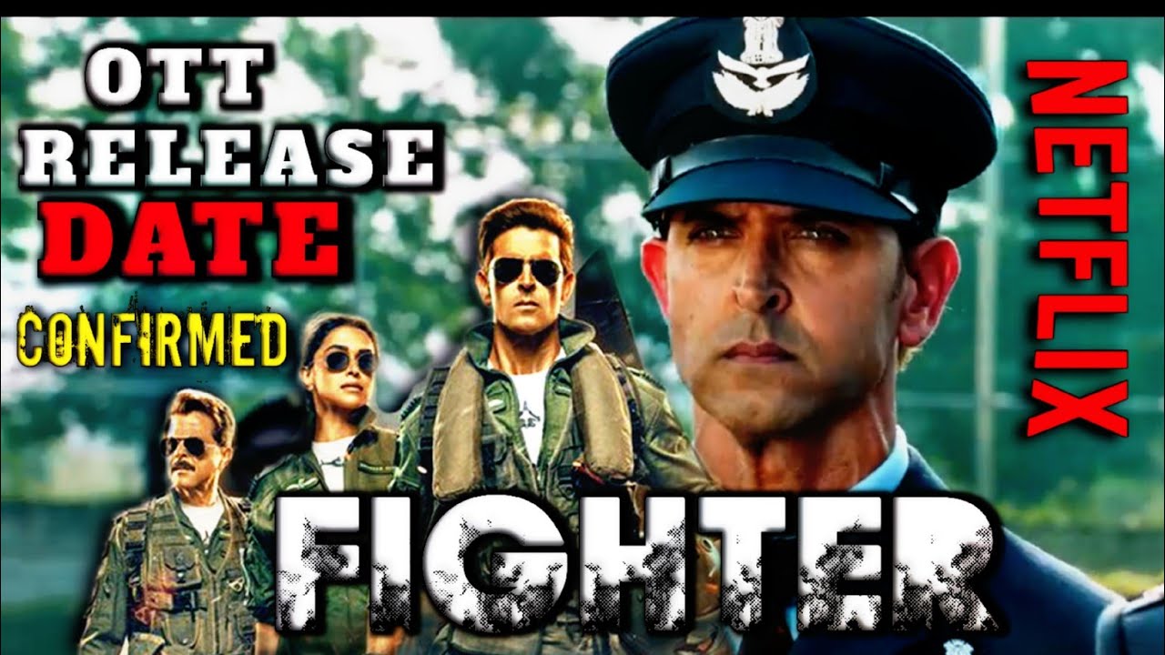 Fighter Ott Release Date | Fighter Movie Ott Par Kab Aayega | Hrithik ...