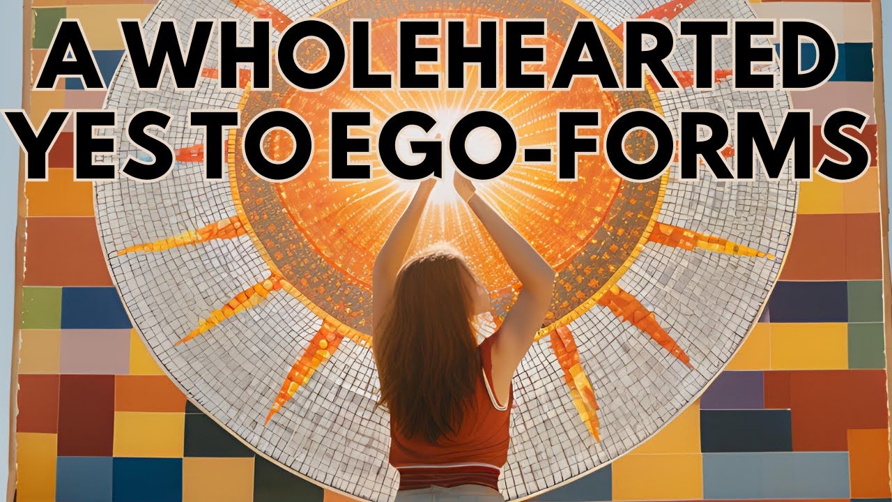 A Wholehearted Yes To Ego--For I, Consciousness, Am Love - YouTube