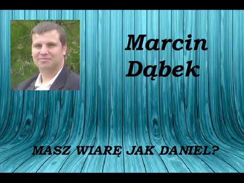 MASZ WIARĘ JAK DANIEL? - Marcin Dąbek - YouTube