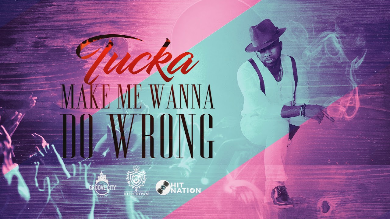 TUCKA - MAKE ME WANNA DO WRONG - YouTube