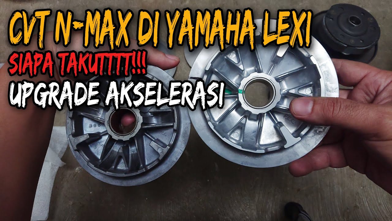 Upgrade CVT Nmax di Yamaha Lexi - YouTube
