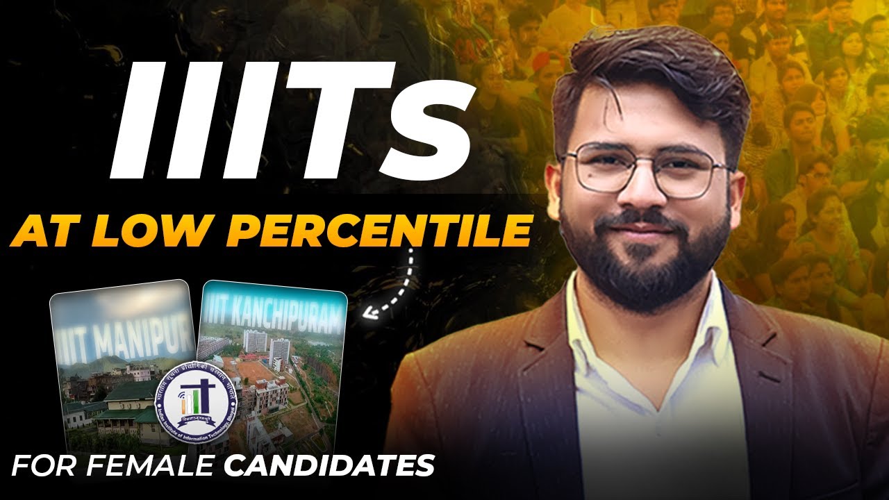 IIITs at Low Percentile | IIIT Cutoff for JEE Main 2024 | female ...