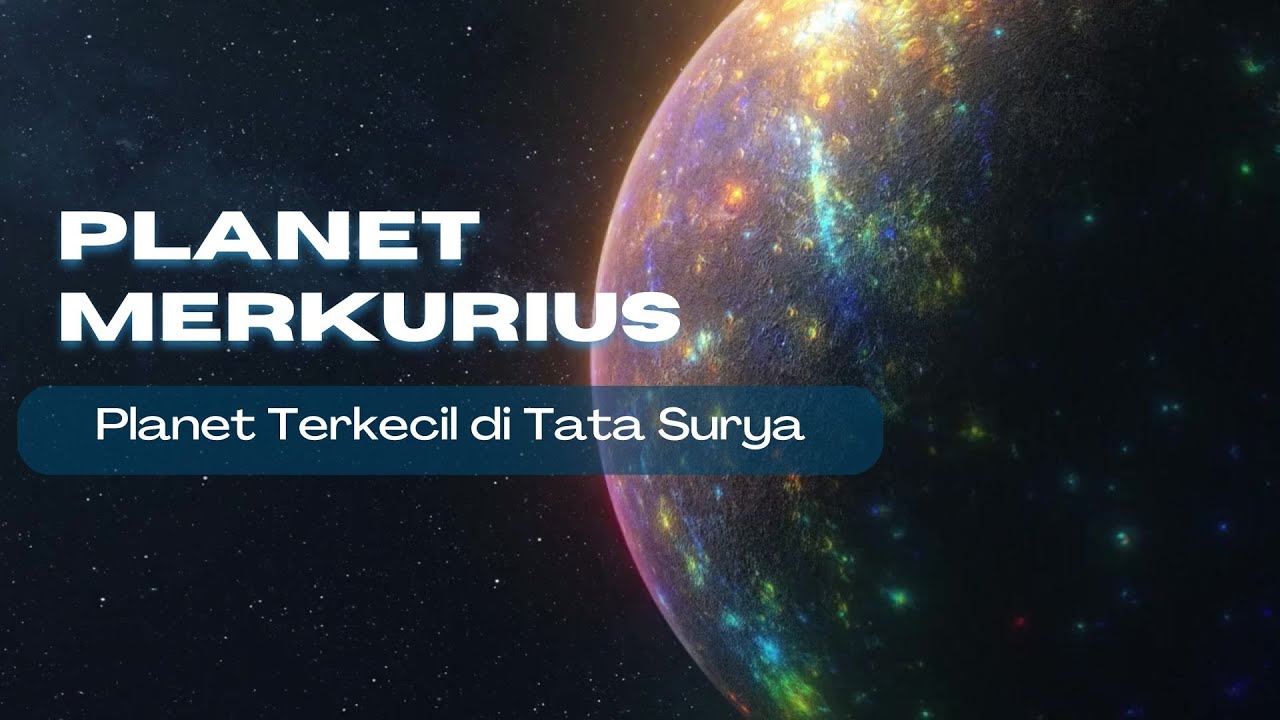 Planet Merkurius: Pembentukan, Permukaan, Geologi, dan Fakta Unik # ...