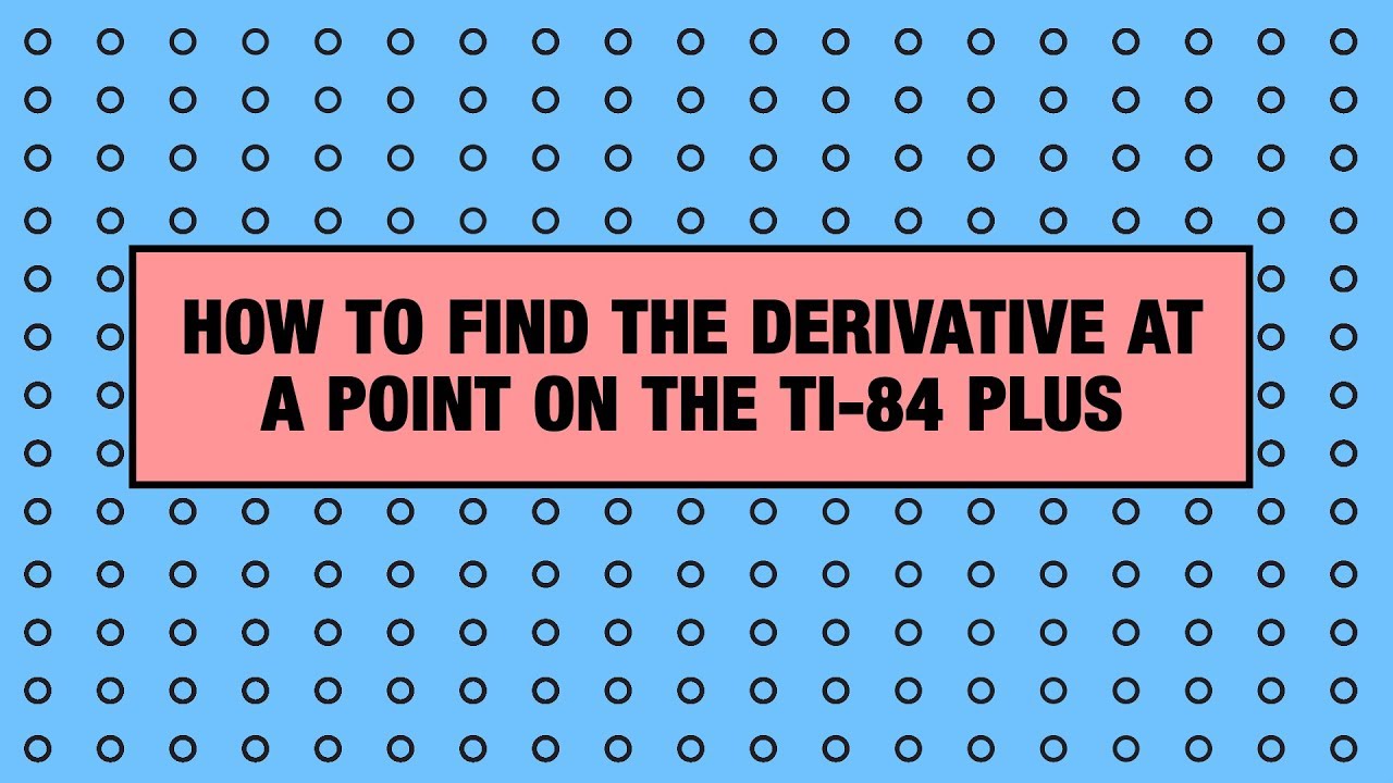 How To Find The Derivative At A Specific Point On The TI 84 Plus how-to-find-the-derivative-at-a-specific-point-on-the-ti-84-plus
