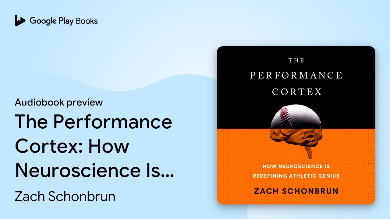 The Performance Cortex: How Neuroscience Is… by Zach Schonbrun ...