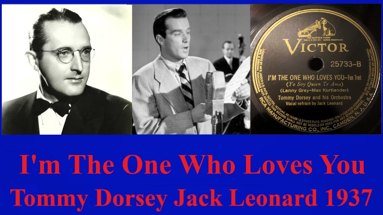 I'm The One Who Loves You - Tommy Dorsey - Jack Leonard - 1937 - YouTube