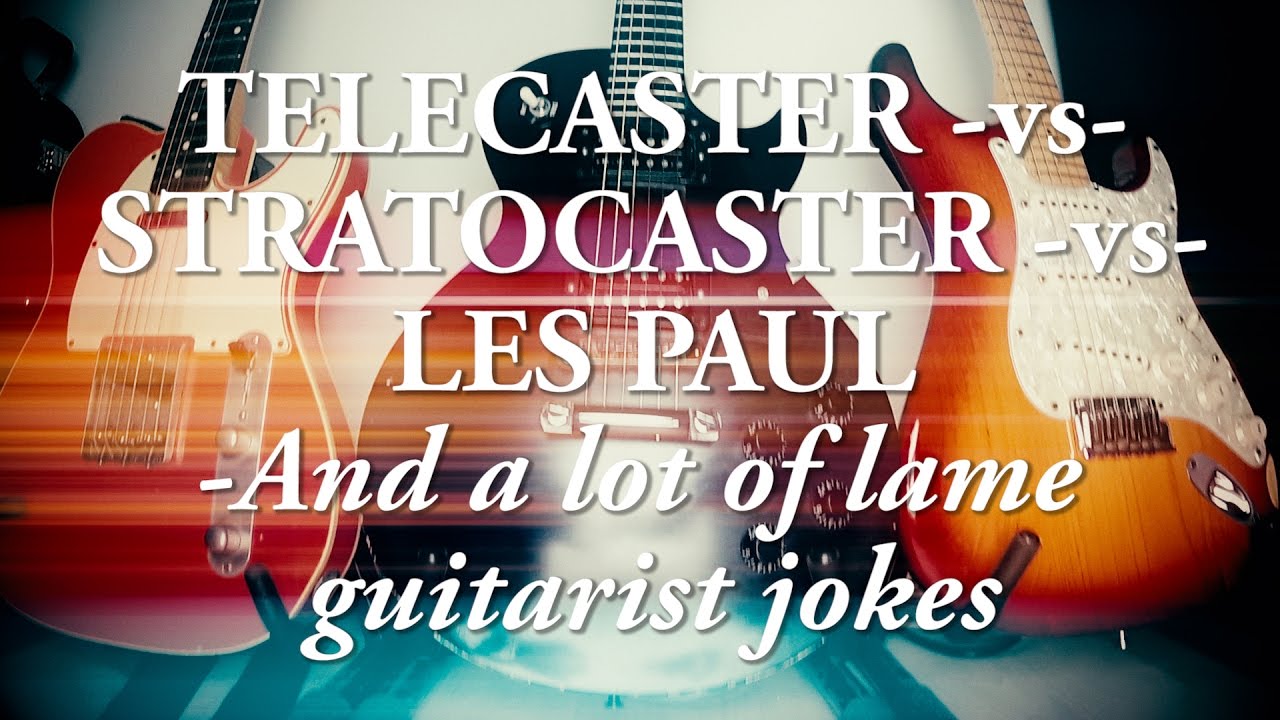 STRAT vs TELE vs LES PAUL - YouTube