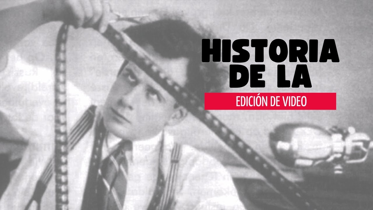 Historia de la edición de video - YouTube