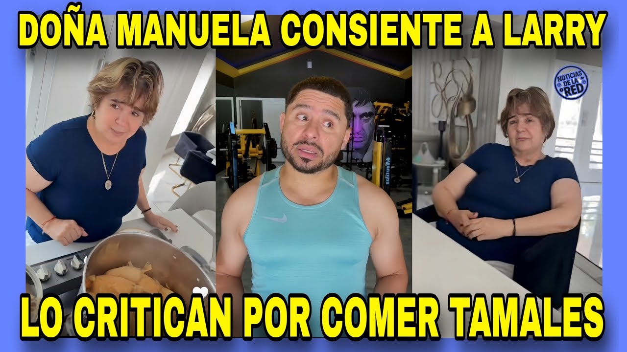 CRITICAN A LARRY POR COMER LA COMIDA QUE SU MAMÁ LE PREPARÓ. NOTICIAS ...