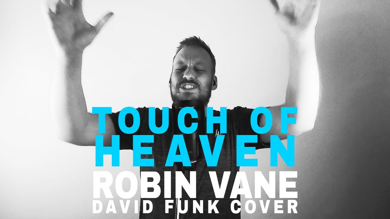 Touch Of Heaven - Robin Vane (David Funk Cover) - YouTube