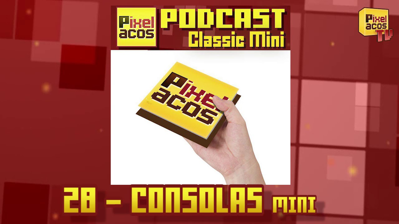 Pixelacos Podcast – Programa 28 – Classic Mini - YouTube