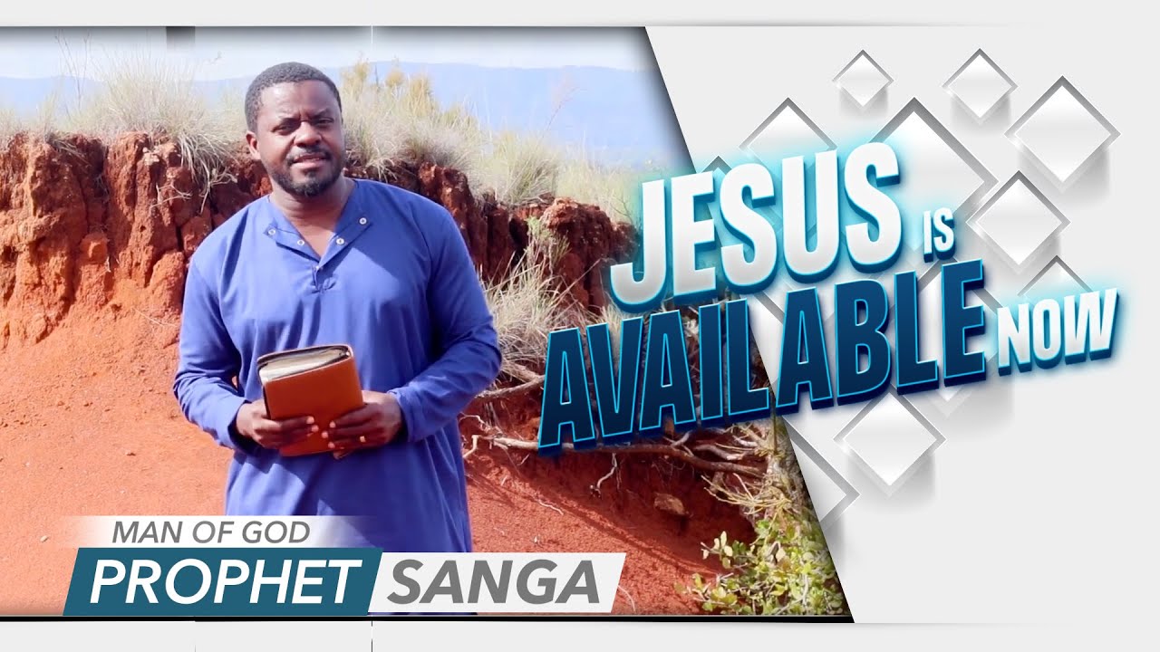 JESUS IS AVAILABLE NOW | PROPHET SANGA - YouTube