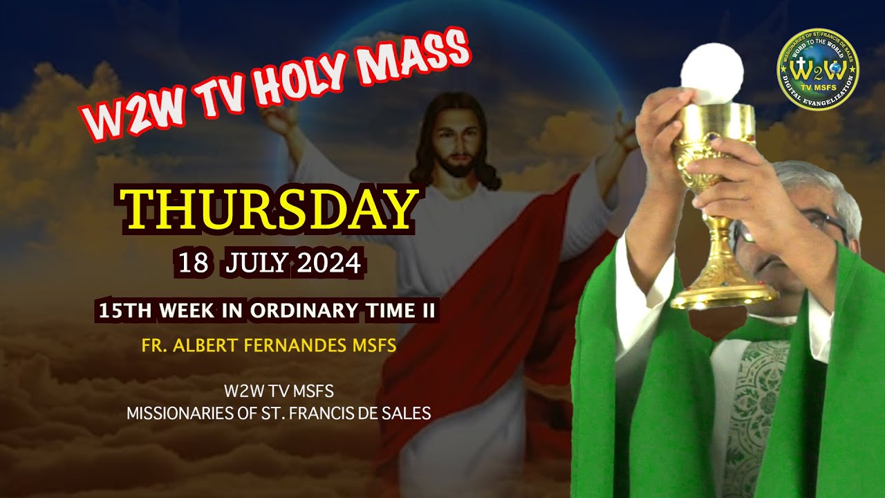 THURSDAY HOLY MASS | 18 JULY 2024 | 15TH WEEK IN ORDINARY TIME II by Fr ...