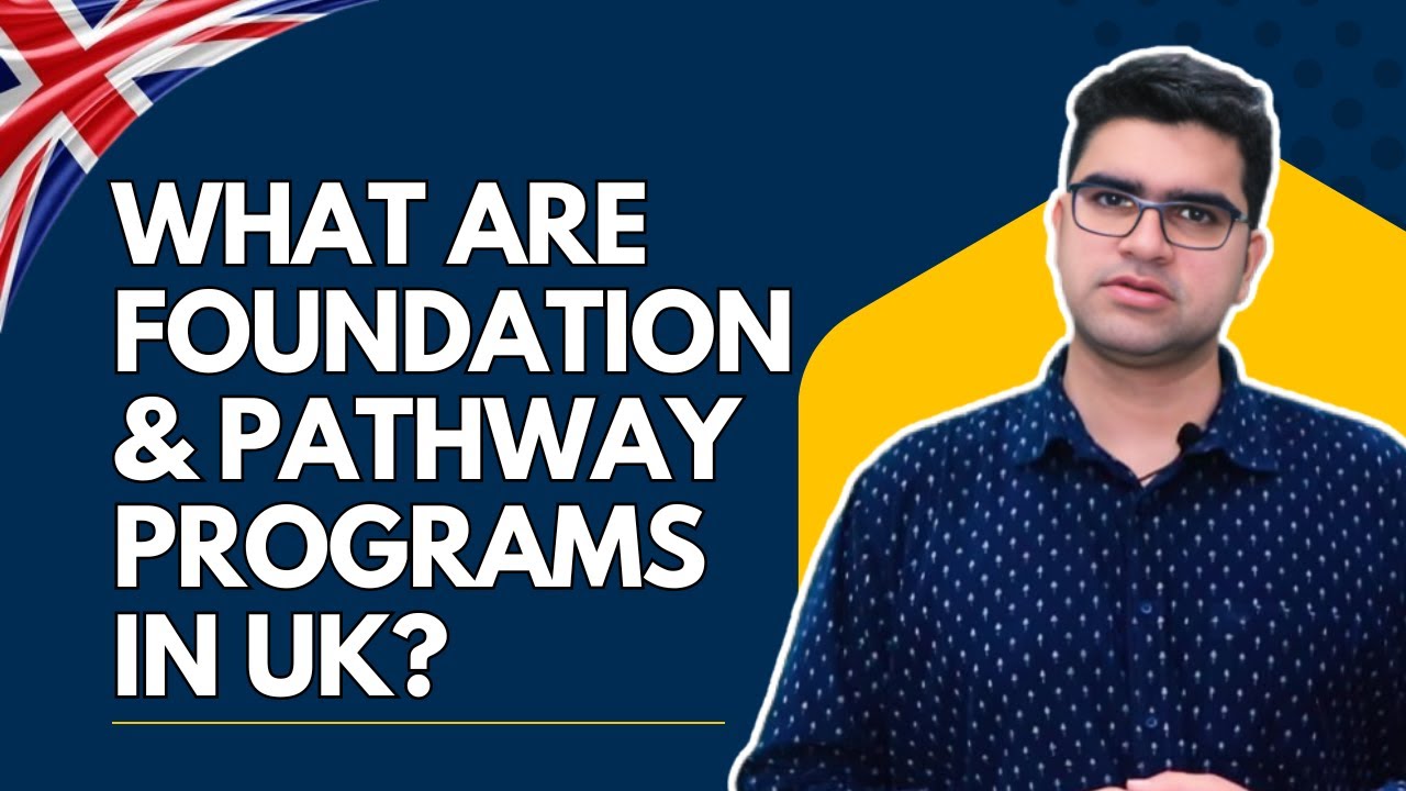 What Are Foundation and Pathway Programs in the UK? | Study in the UK I ...