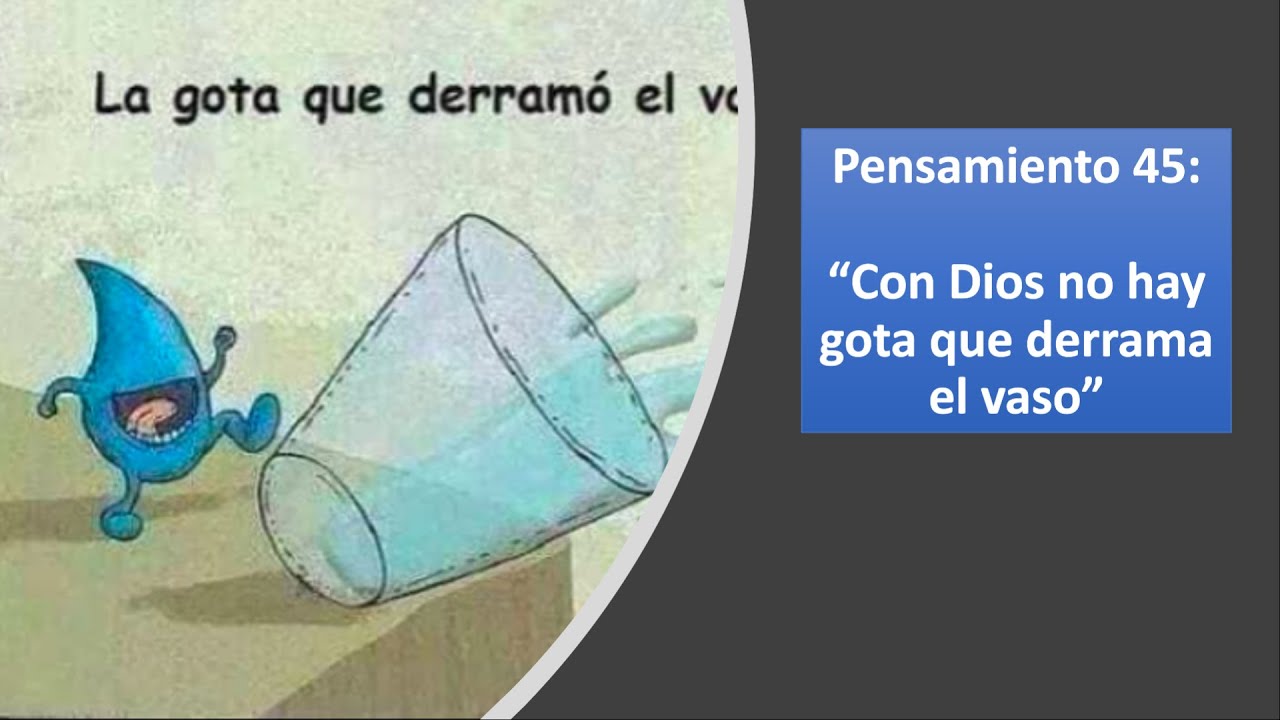 P 45 Con Dios No Hay Gota Que Derrama El Vaso Youtube