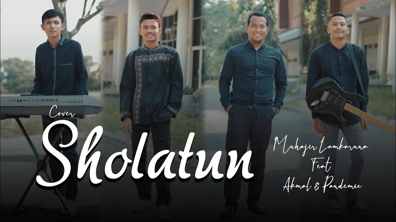 SHOLATUN by Muhajir Lamkaruna Feat Akmal || Cover Song - YouTube