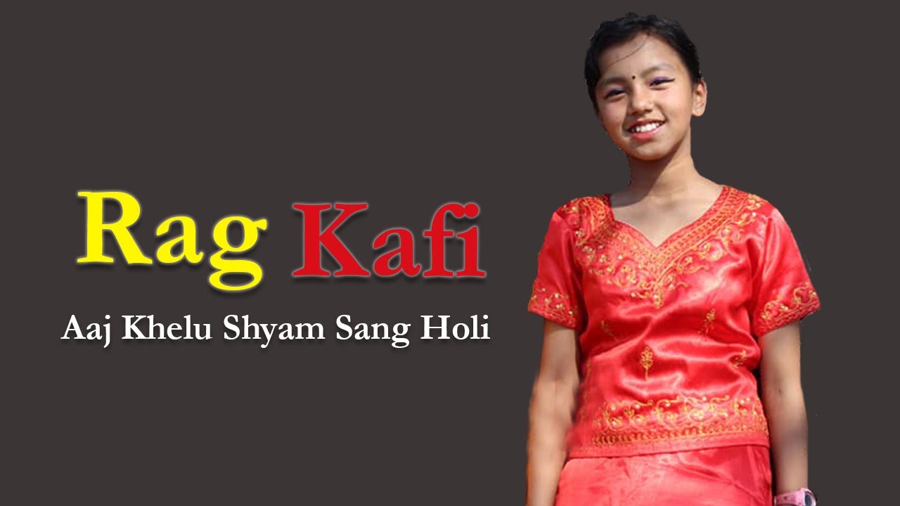 Raag Kafi Bandish || Aaj Khelo Shyam Sang Holi | Performed By Child ...