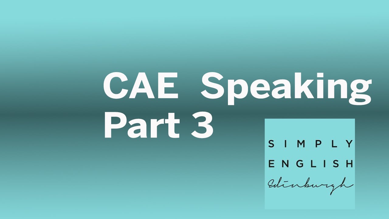 Pass the Cambridge Advanced Speaking Exam | CAE speaking part 3 ...