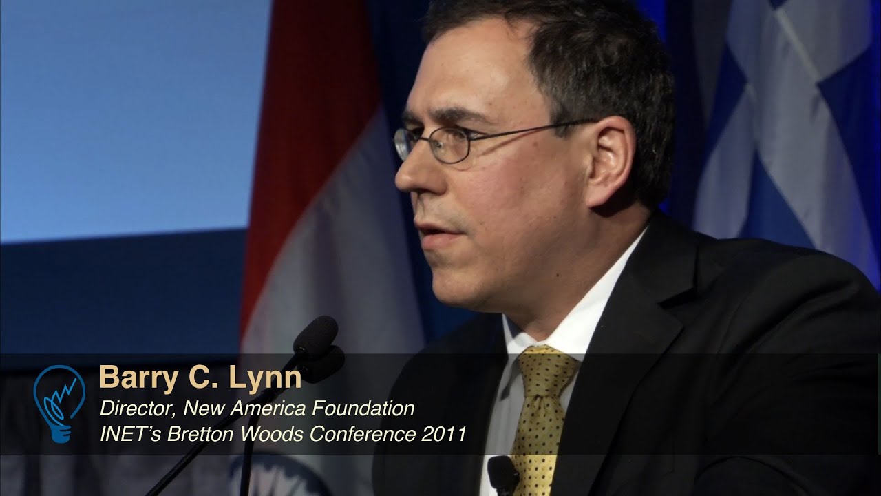 Barry Lynn: The Global Market and Nation States (6/7) - YouTube