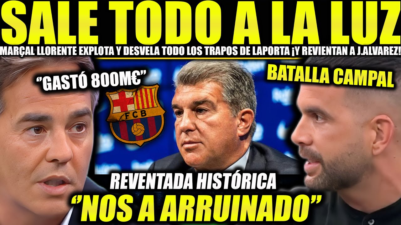 MARÇAL LLORENTE EXPLOTA CONTRA LAPORTA Y DESVELA LA VERDAD DE LAS ...