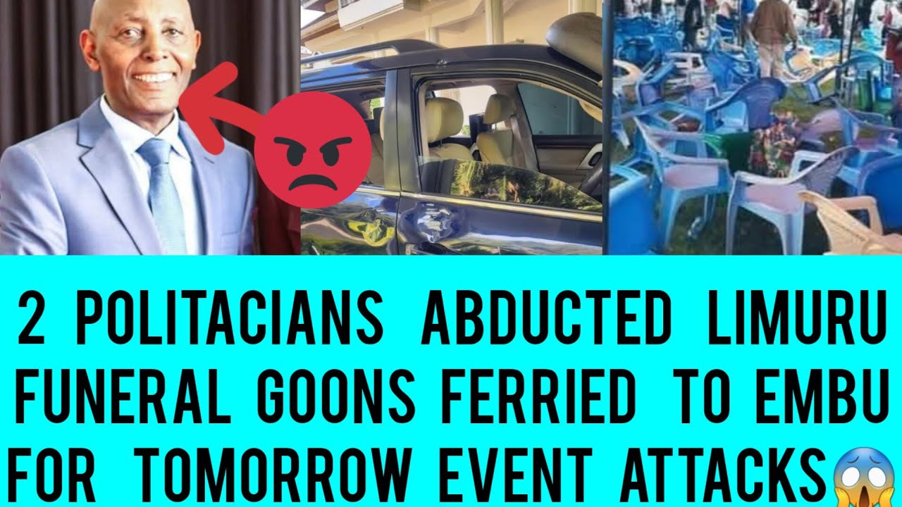 WA😵2 FAMOUS POLITICIANS ABDUCTED! AT LIMURU FUNERAL! GOONS ON THE WAY ...