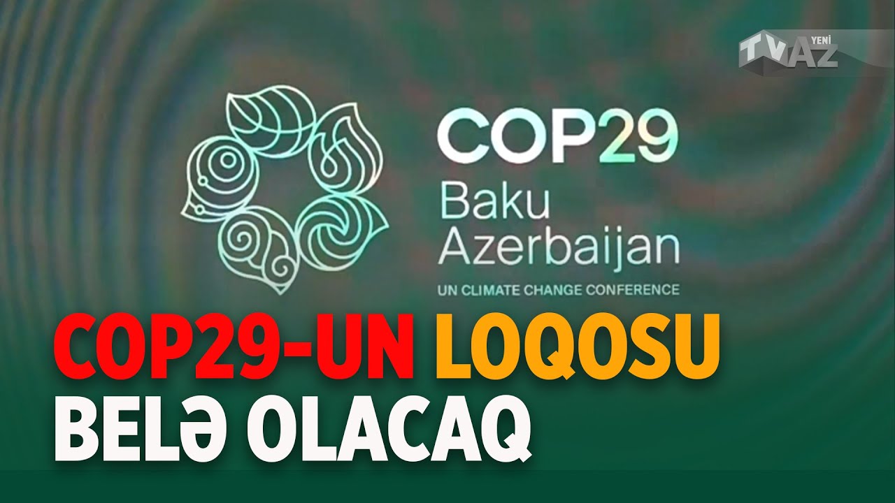 COP29-UN LOQOSU İCTİMAİYYƏTƏ TƏQDİM OLUNUB - YouTube