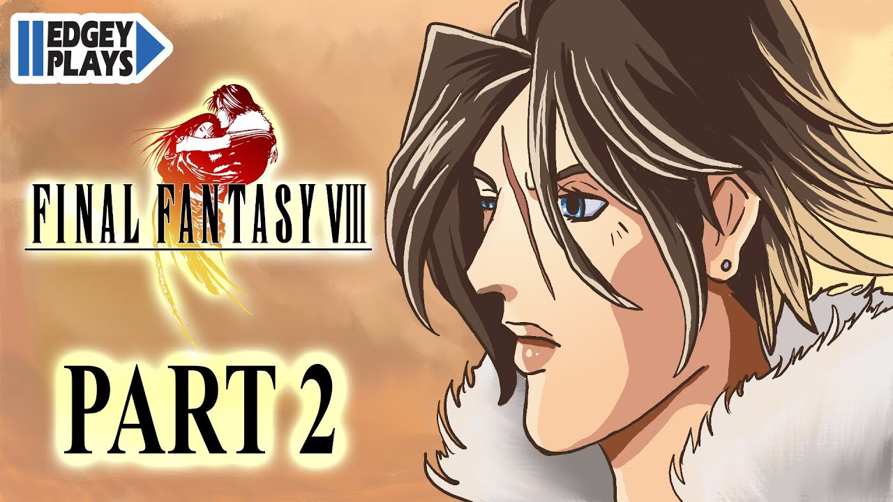 Edgey Plays Final Fantasy VIII Remaster Part 2 - YouTube