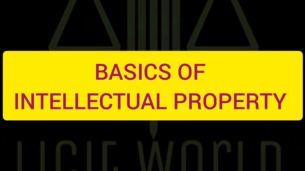 BASICS OF INTELLECTUAL PROPERTY LAW - YouTube