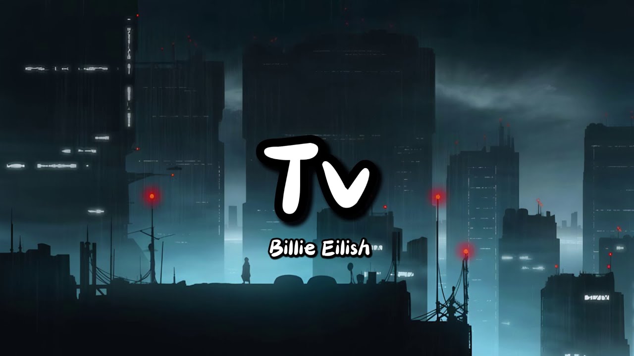 Billie Eilish - TV (Lyrics) - YouTube