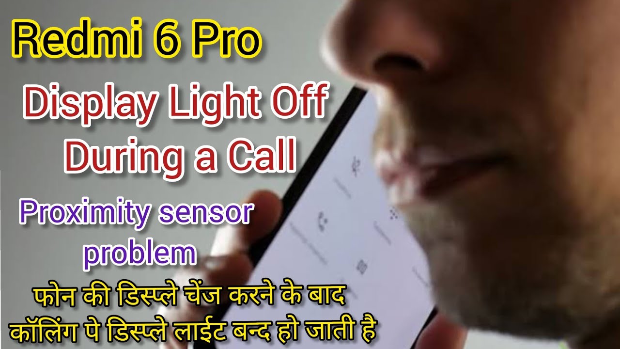 Redmi 6 Pro Display Light Off During Call_How to solve Proximity Sensor ...