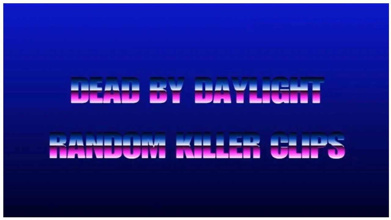 DBD: RANDOM KILLER CLIPS* - YouTube