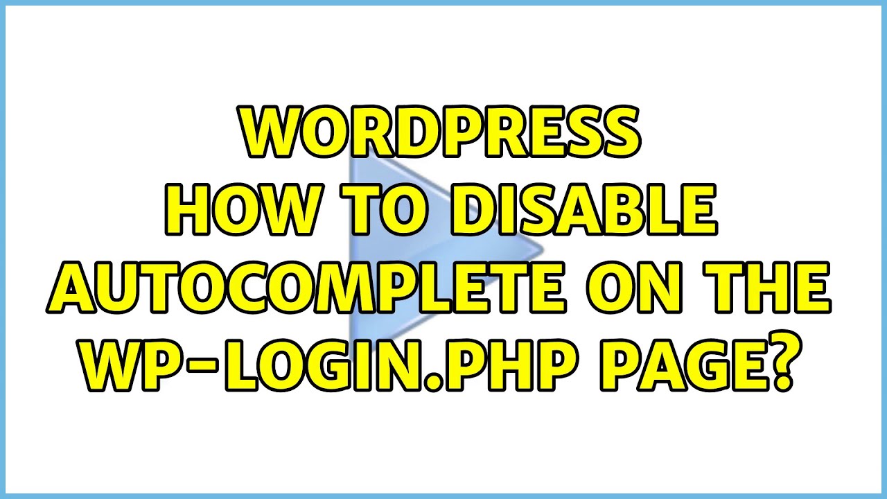 Wordpress How To Disable Autocomplete On The Wp login php Page 5 wordpress-how-to-disable-autocomplete-on-the-wp-login-php-page-5