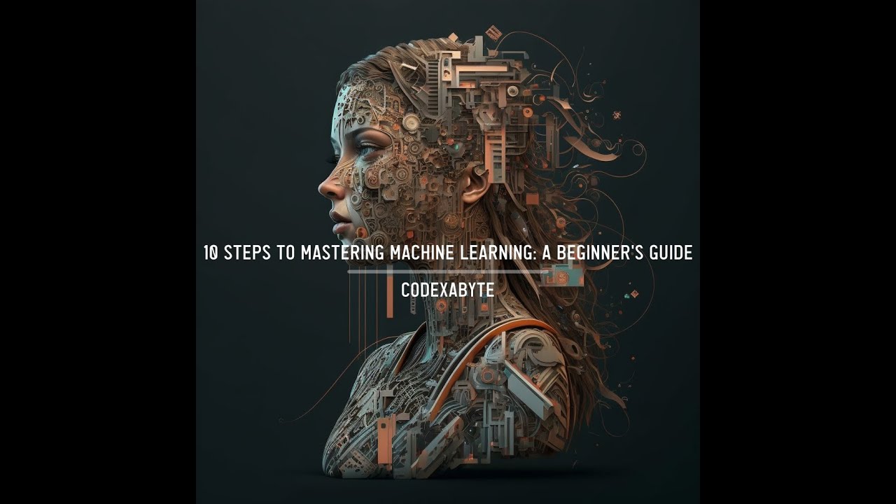 10 Steps to Mastering Machine Learning: A Beginner's Guide - YouTube