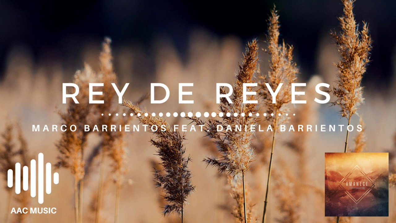 Rey de Reyes - Marco Barrientos (feat. Daniela Barrientos) - YouTube